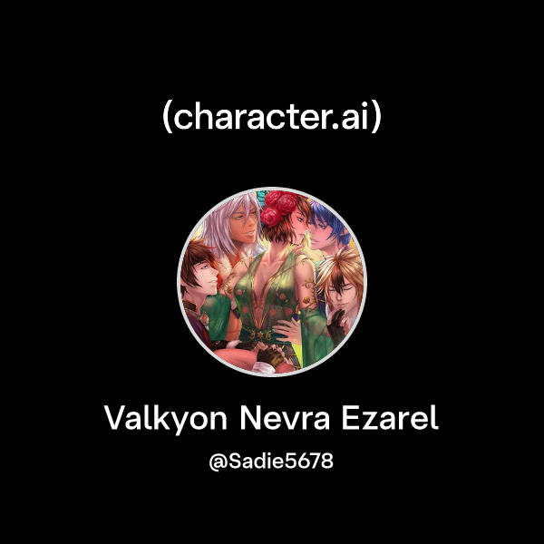 Chat with Valkyon Nevra Ezarel | character.ai | AI Chat, Reimagined–Your Words. Your World.