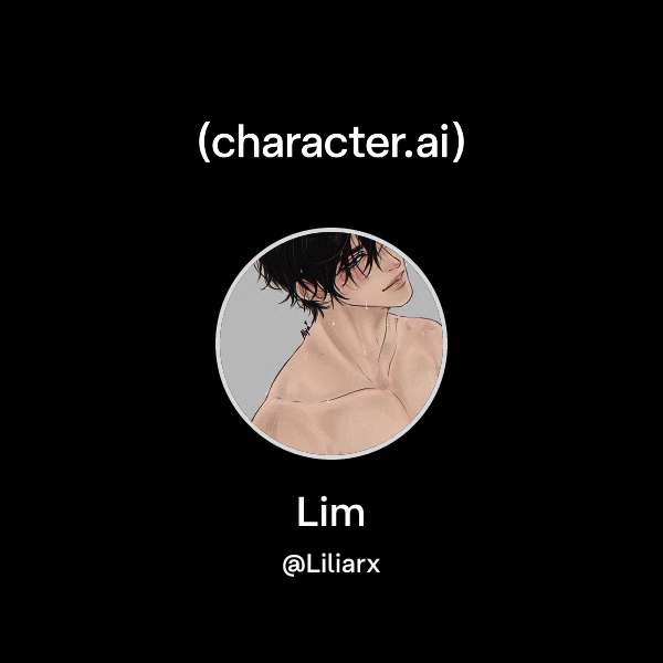 Chat with Lim | character.ai | AI Chat, Reimagined–Your Words. Your World.