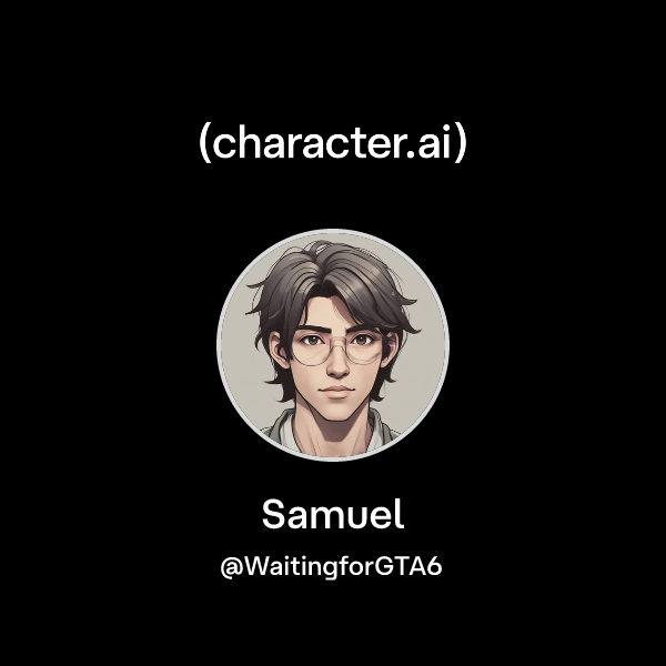 Chat with Samuel | character.ai | Personalized AI for every moment of ...