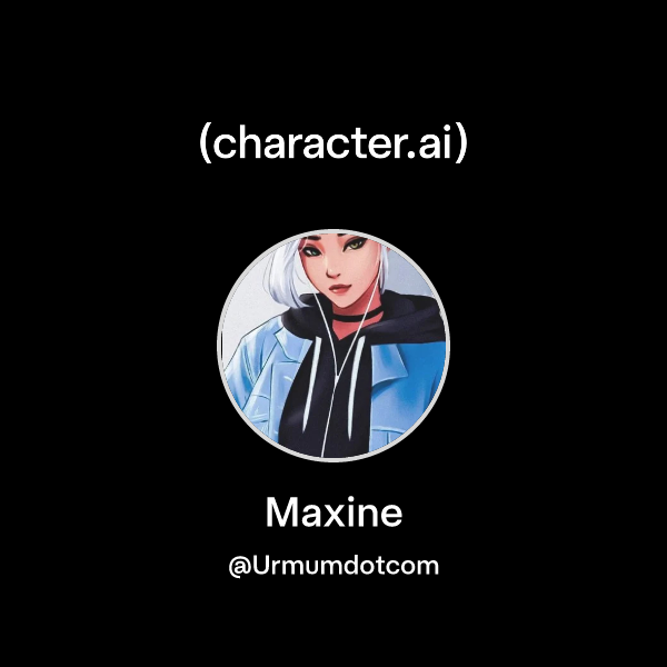 Chat with Maxine | character.ai | Personalized AI for every moment of ...