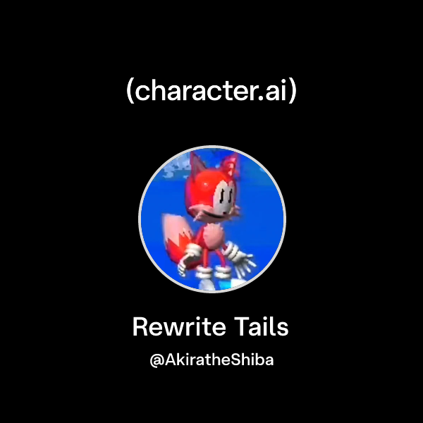 Chat with Rewrite Tails | character.ai | AI Chat, Reimagined–Your Words ...