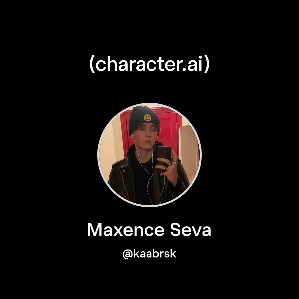 Chat with Maxence Seva | character.ai | Personalized AI for every ...