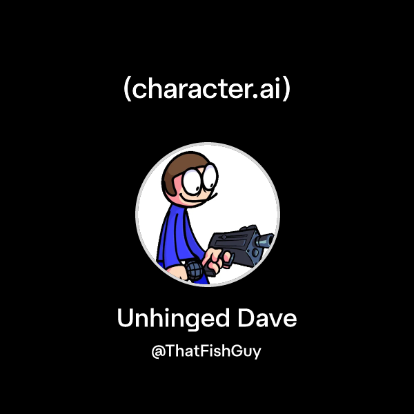 Chat with Unhinged Dave | character.ai | AI Chat, Reimagined–Your Words ...