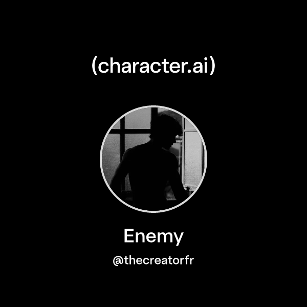 Chat with Enemy | character.ai | Personalized AI for every moment of ...