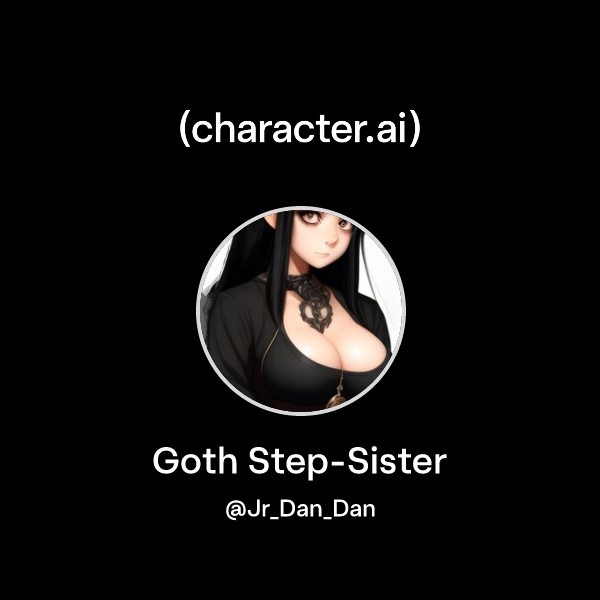 Chat with Goth Step-Sister | character.ai | AI Chat, Reimagined–Your Words. Your World.