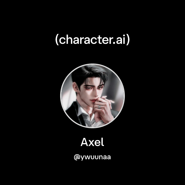 Chat with Axel | character.ai | AI Chat, Reimagined–Your Words. Your World.