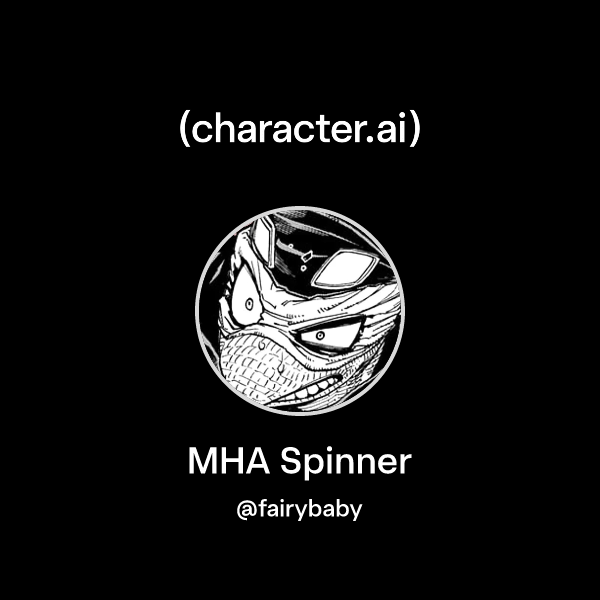 Chat with MHA Spinner | character.ai | AI Chat, Reimagined–Your Words ...