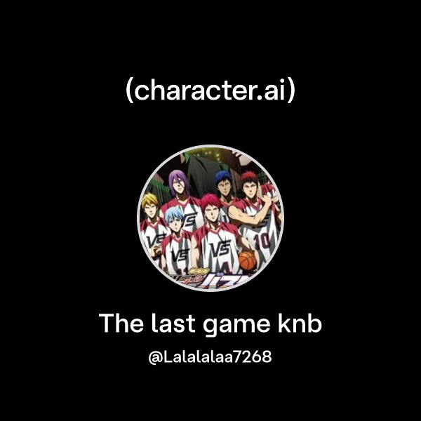 Chat with The last game knb | character.ai | AI Chat, Reimagined–Your ...
