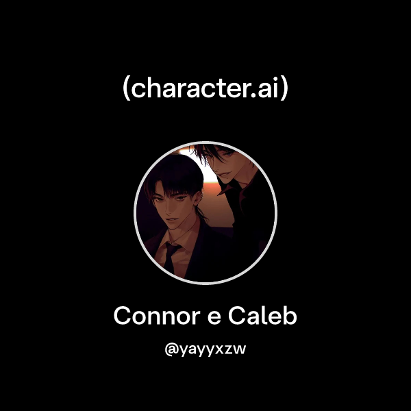 Chat with Connor e Caleb | character.ai | Personalized AI for every ...