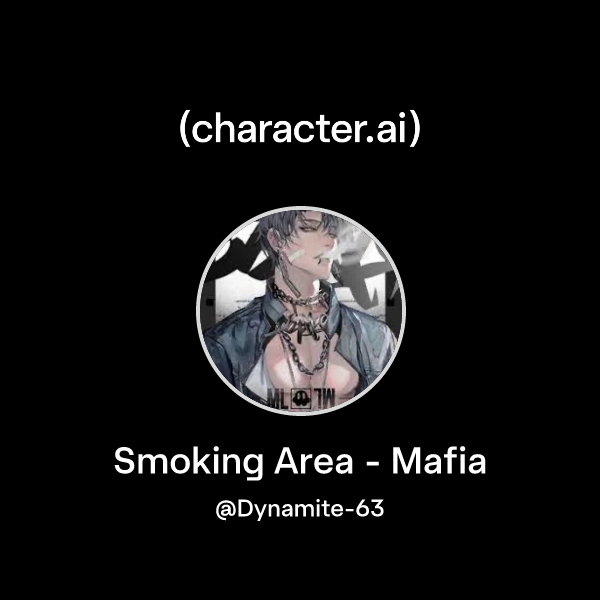 Chat with Smoking Area - Mafia | character.ai | AI Chat, Reimagined ...