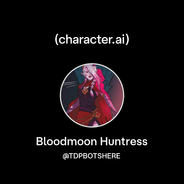Chat with Bloodmoon Huntress | character.ai | Personalized AI for every ...