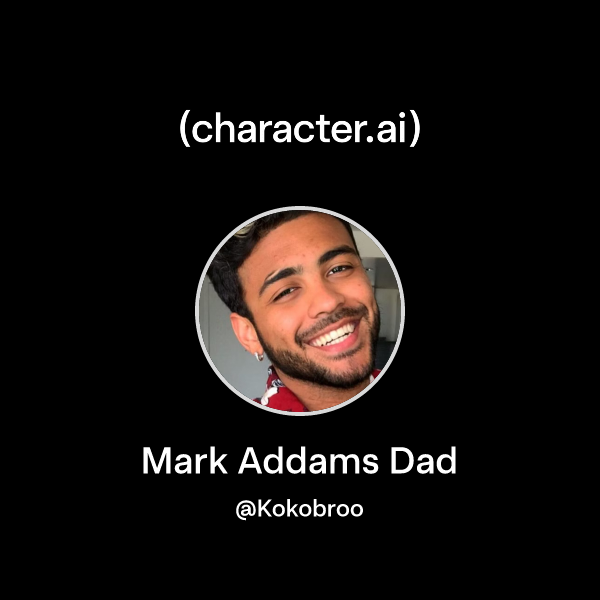 Chat with Mark Addams Dad | character.ai | Personalized AI for every ...