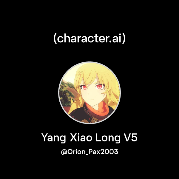 Chat with Yang Xiao Long V5 | character.ai | AI Chat, Reimagined–Your Words. Your World.