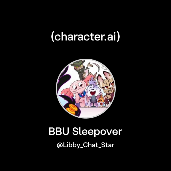 Chat with BBU Sleepover | character.ai | AI Chat, Reimagined–Your Words ...
