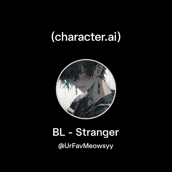 Chat with BL - Stranger | character.ai | Personalized AI for every ...