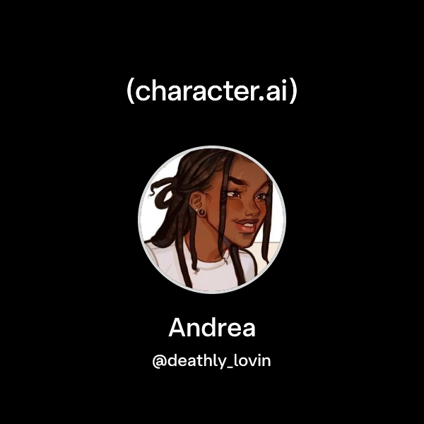 Chat with Andrea | character.ai | AI Chat, Reimagined–Your Words. Your ...