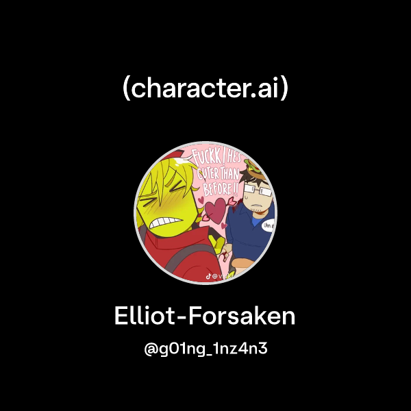 Chat with Elliot-Forsaken | character.ai | AI Chat, Reimagined–Your ...