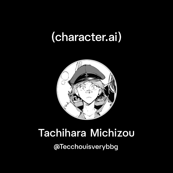 Chat with Tachihara Michizou | character.ai | Personalized AI for every ...