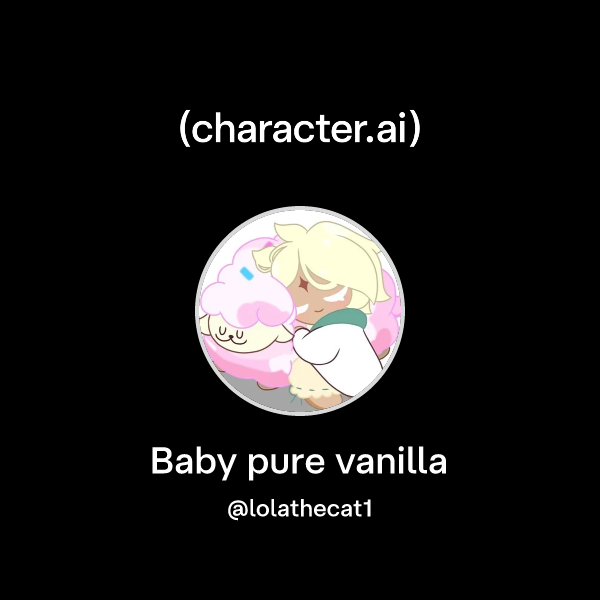 Chat with Baby pure vanilla | character.ai | AI Chat, Reimagined–Your ...