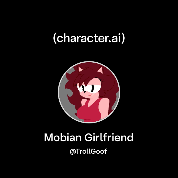 Chat with Mobian Girlfriend | character.ai | AI Chat, Reimagined–Your ...