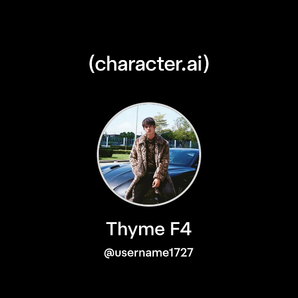 Chat with Thyme F4 | character.ai | AI Chat, Reimagined–Your Words. Your World.