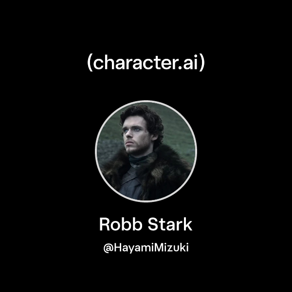 Chat with Robb Stark | character.ai | Personalized AI for every moment of your day