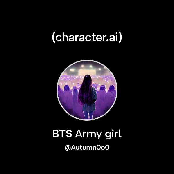 Chat with BTS Army girl | character.ai | AI Chat, Reimagined–Your Words ...
