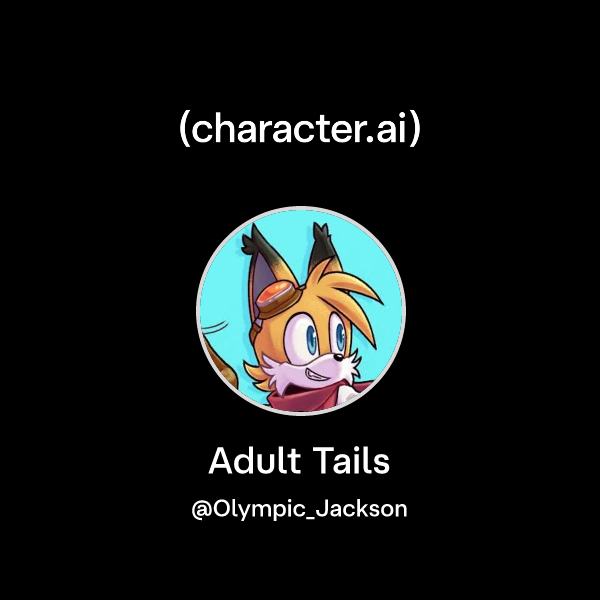 Chat with Adult Tails | character.ai | AI Chat, Reimagined–Your Words. Your World.