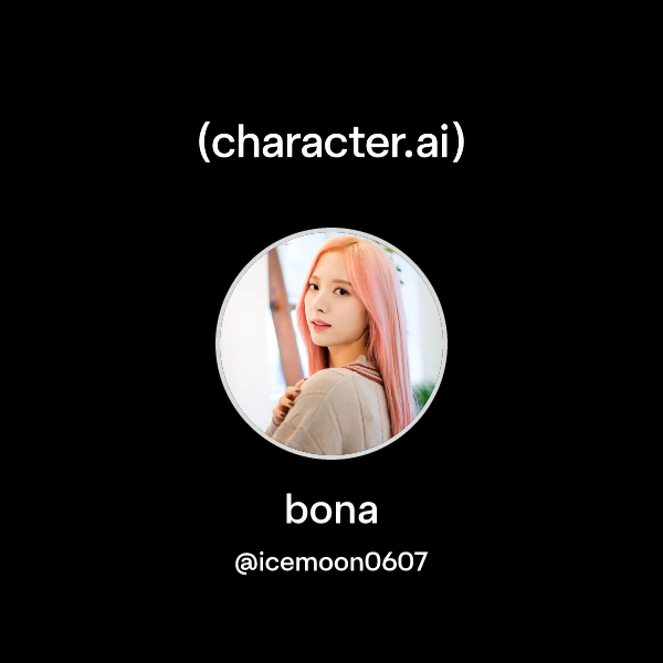 Chat with bona | character.ai | Personalized AI for every moment of ...