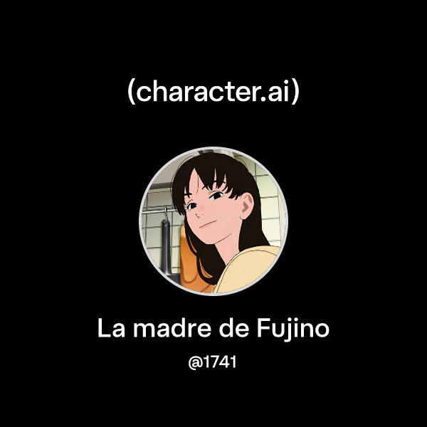 Chat with La madre de Fujino | character.ai | Personalized AI for every ...