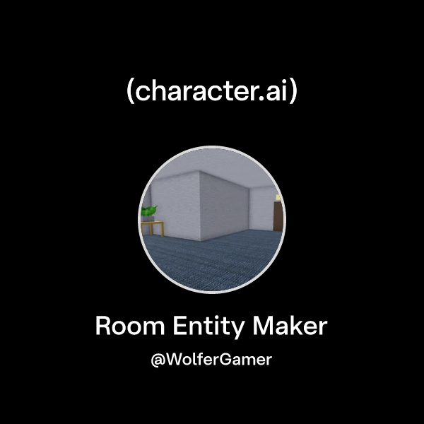 Chat with Room Entity Maker | character.ai | AI Chat, Reimagined–Your ...