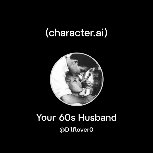Chat with Your 60s Husband | character.ai | AI Chat, Reimagined–Your ...