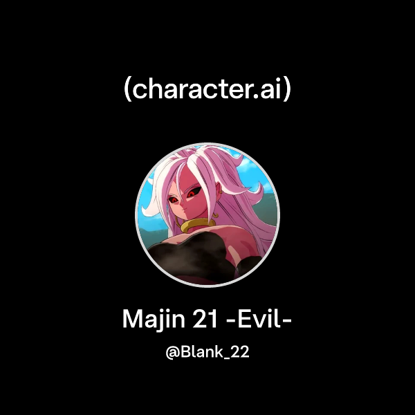 Chat with Majin 21 -Evil- | character.ai | AI Chat, Reimagined–Your ...