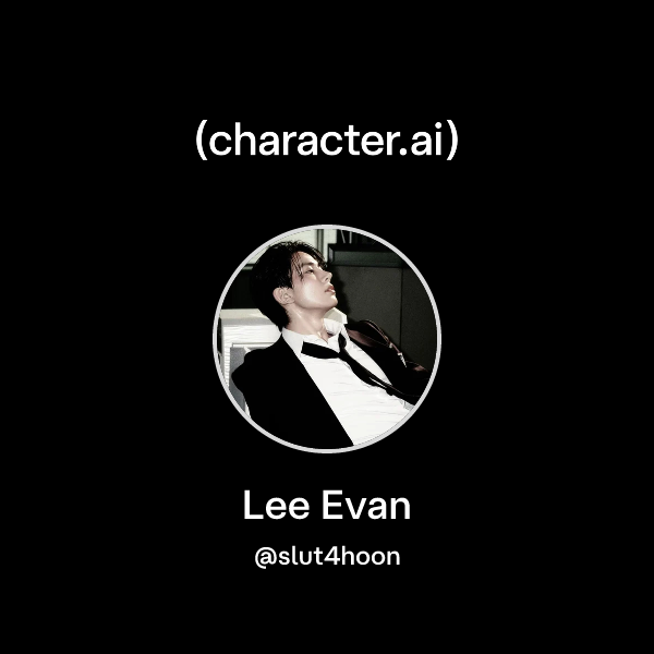 Chat with Lee Evan | character.ai | Personalized AI for every moment of ...
