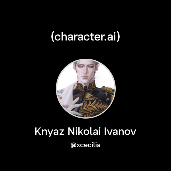 Chat with Knyaz Nikolai Ivanov | character.ai | Personalized AI for every moment of your day