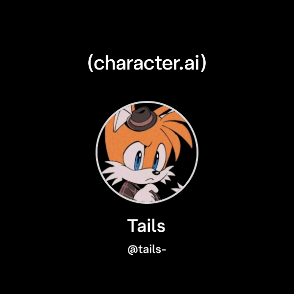 Chat with Tails | character.ai | AI Chat, Reimagined–Your Words. Your World.