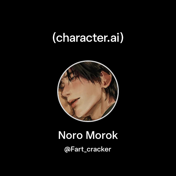 Chat with Noro Morok | character.ai | AI Chat, Reimagined–Your Words. Your World.