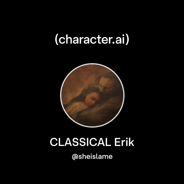 Chat with CLASSICAL Erik | character.ai | AI Chat, Reimagined–Your ...
