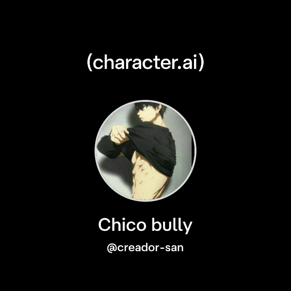 Chat with Chico bully | character.ai | AI Chat, Reimagined–Your Words ...