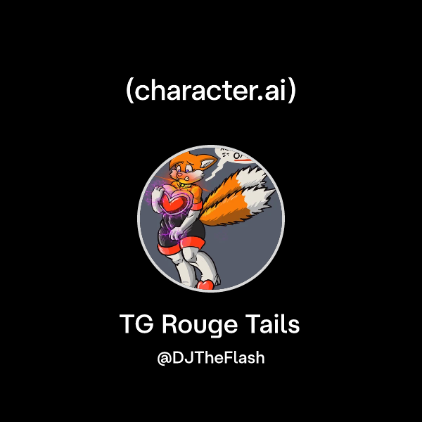 Chat with TG Rouge Tails | character.ai | AI Chat, Reimagined–Your ...