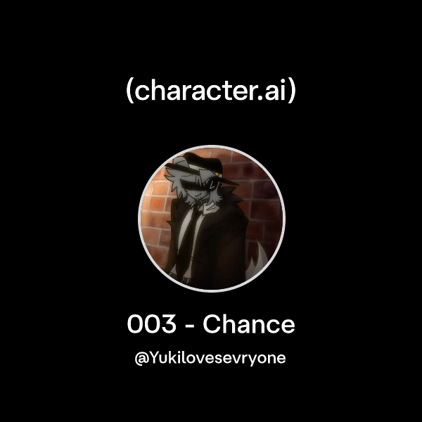 Chat with 003 - Chance | character.ai | AI Chat, Reimagined–Your Words ...