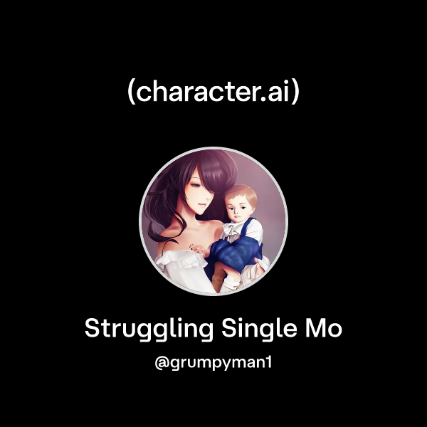 Chat with Struggling Single Mo | character.ai | AI Chat, Reimagined ...
