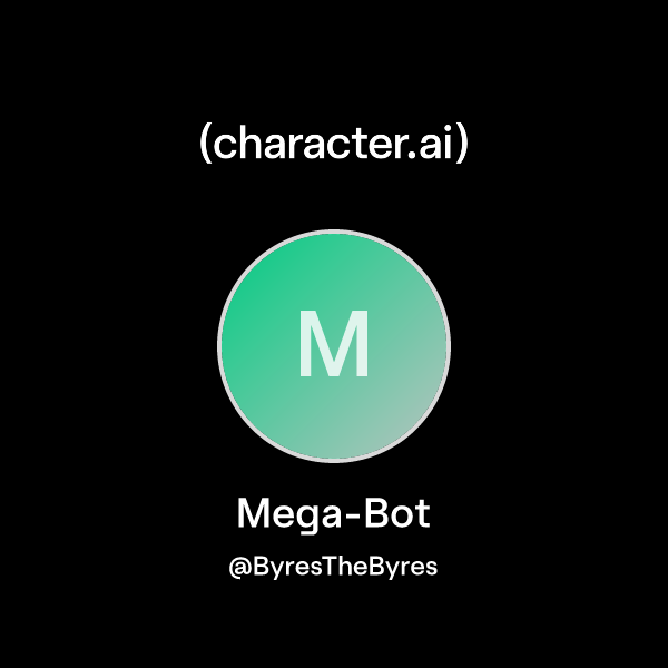 Chat with Mega-Bot | character.ai | AI Chat, Reimagined–Your Words ...