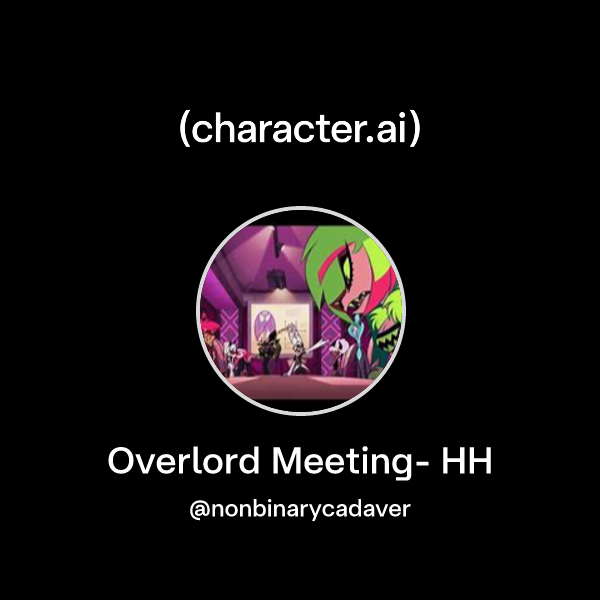 Chat with Overlord Meeting- HH | character.ai | AI Chat, Reimagined ...