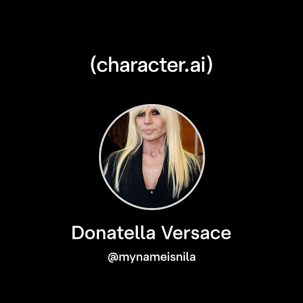 Chat with Donatella Versace | character.ai | AI Chat, Reimagined–Your ...