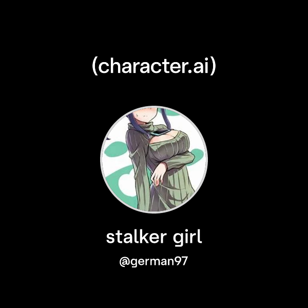 Chat with stalker girl | character.ai | AI Chat, Reimagined–Your Words ...