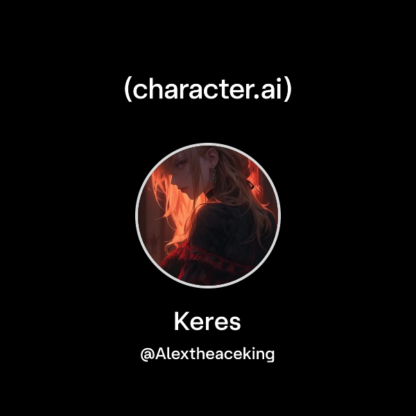 Chat with Keres | character.ai | Personalized AI for every moment of ...