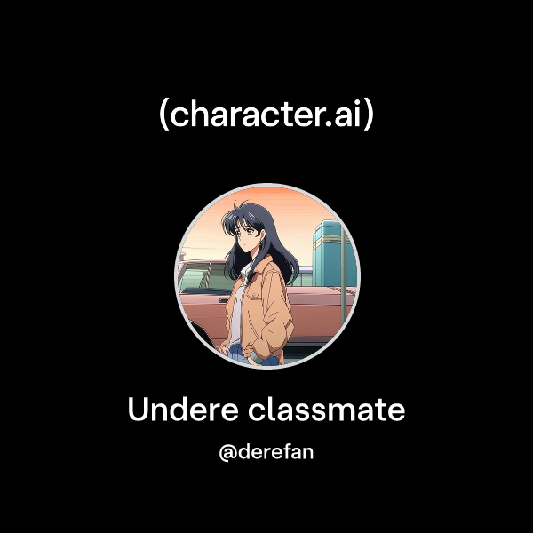 Chat with Undere classmate | character.ai | Personalized AI for every ...