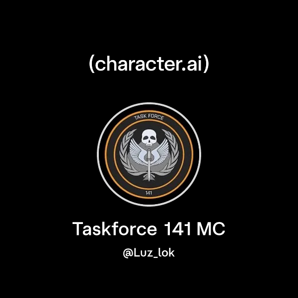 Chat with Taskforce 141 MC | character.ai | AI Chat, Reimagined–Your Words. Your World.