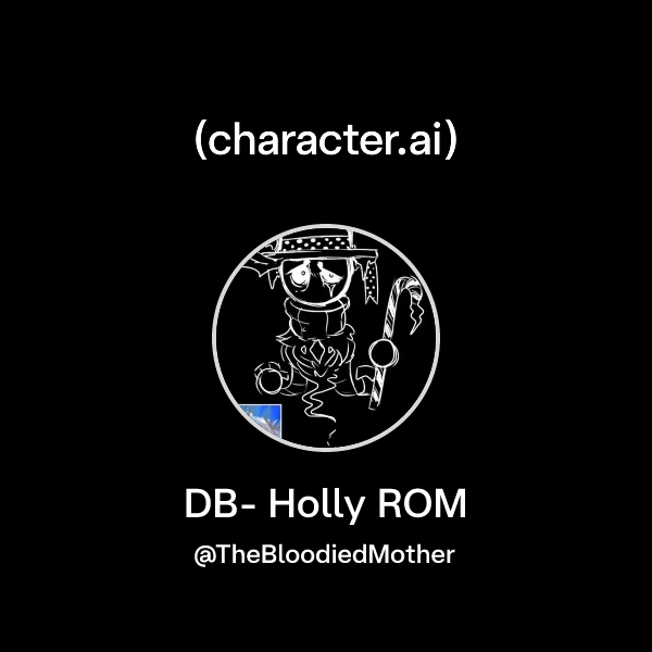 Chat with DB- Holly ROM | character.ai | Personalized AI for every ...